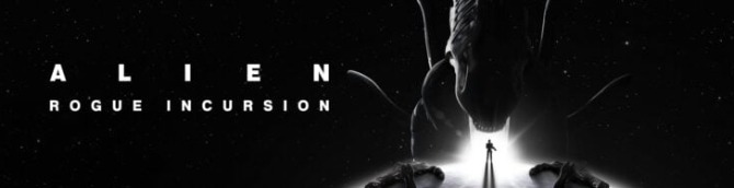 Alien: Rogue Incursion First Gameplay Trailer Released
