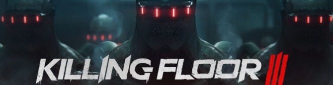 Killing Floor 3 Announced for PS5, Xbox Series X|S, and PC