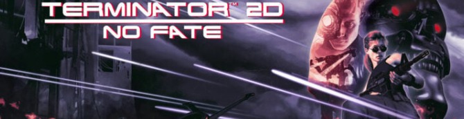Terminator 2D: No Fate Announced for All Major Platforms